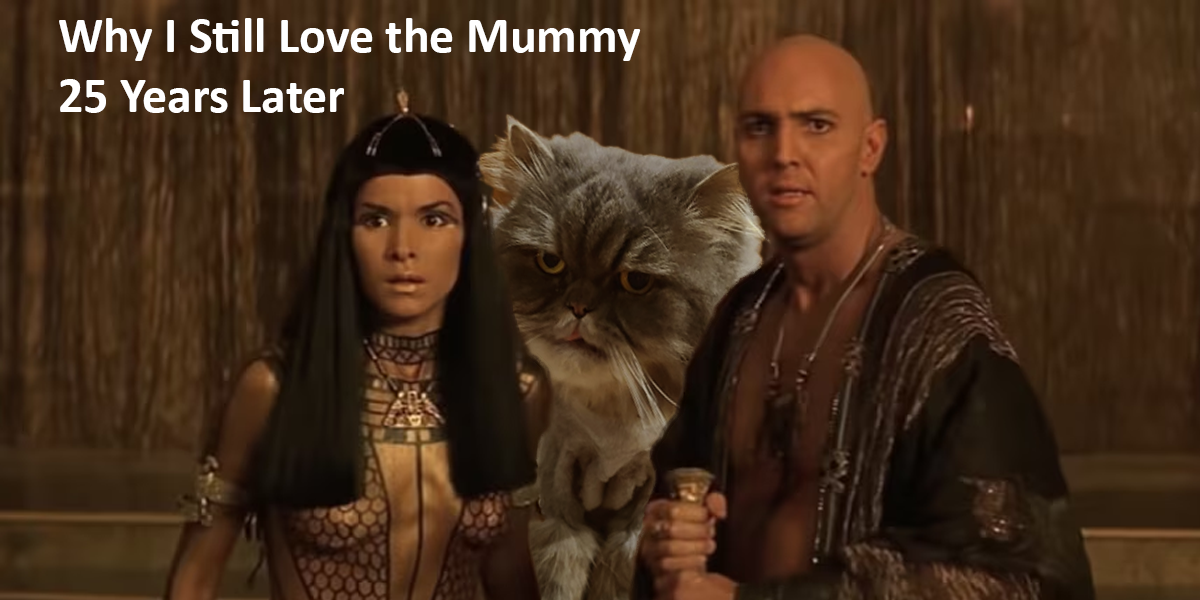 Why I Still Love The Mummy 25 Years Later – Ashton Macaulay